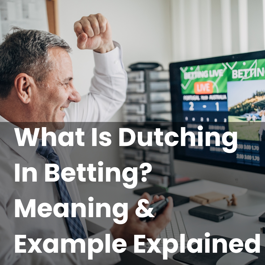 What Is Dutching In Betting? Meaning & Example Explained - BestCasinoHQ