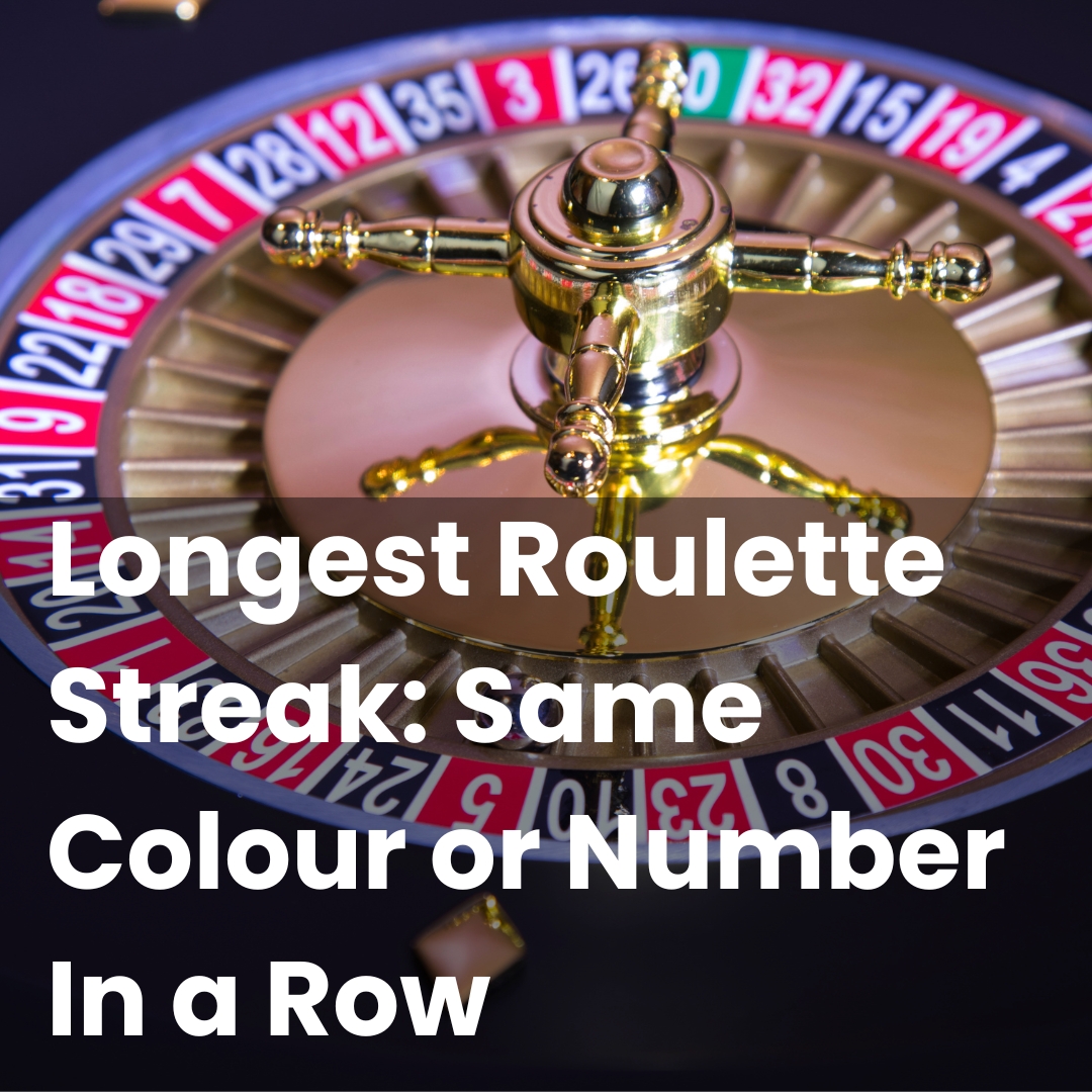 Longest Roulette Streak: Same Colour or Number In a Row - BestCasinoHQ