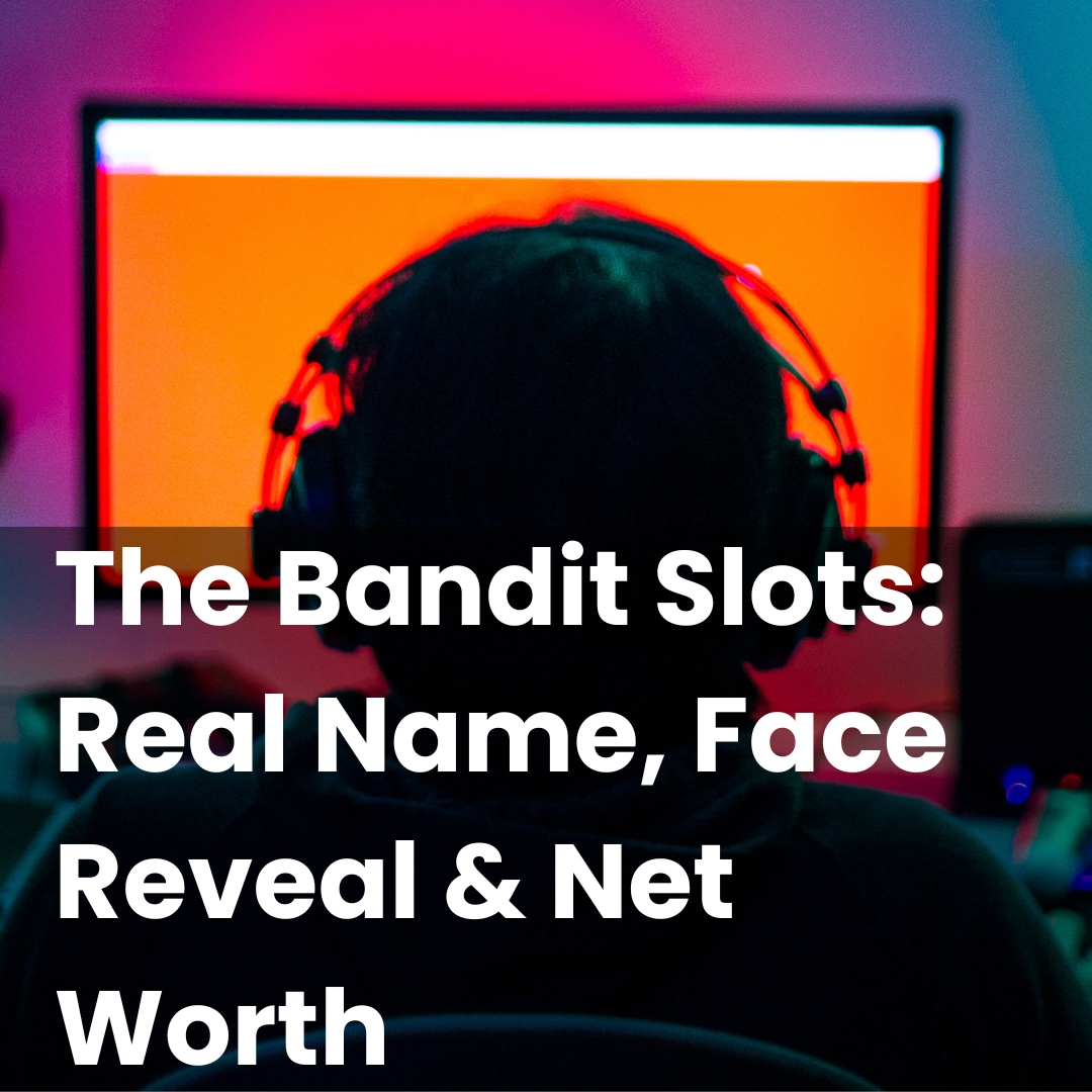 The Bandit Slots: Real Name, Face Reveal & Net Worth - BestCasinoHQ