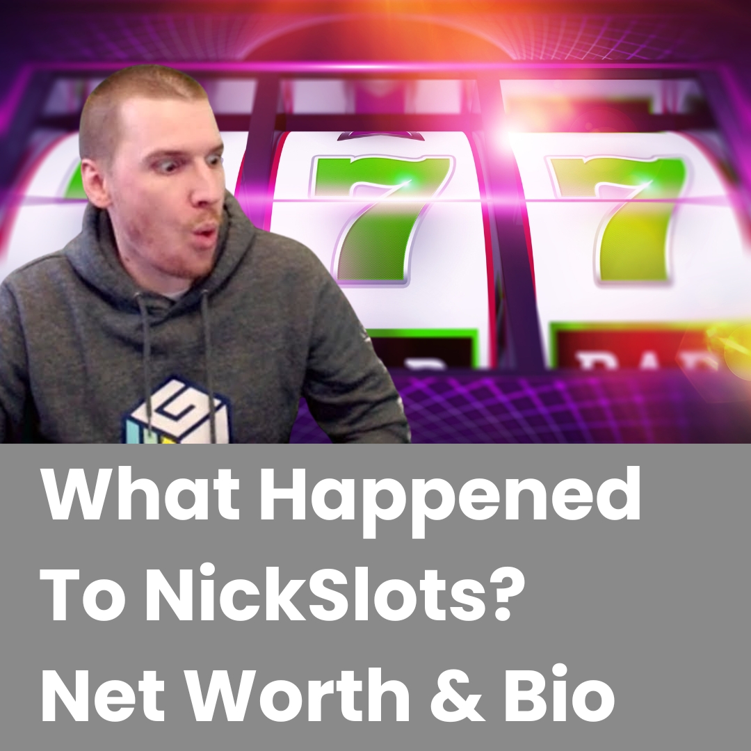 What Happened To NickSlots? Net Worth & Bio - BestCasinoHQ