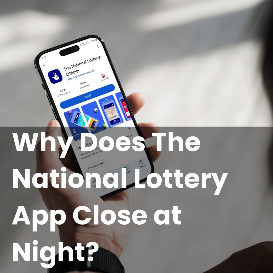 Why Does The National Lottery App Close at Night? - BestCasinoHQ