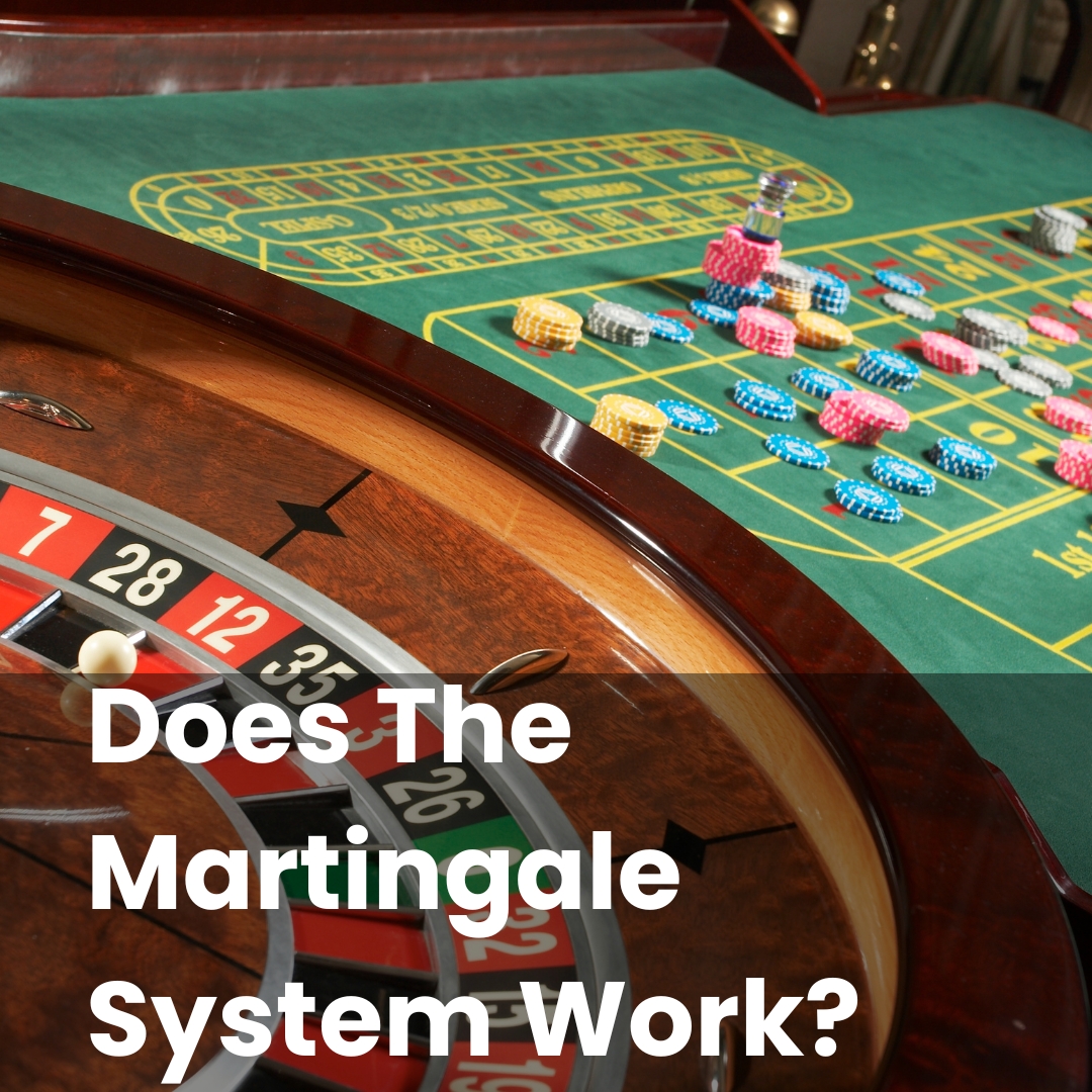 Does The Martingale System Work? - BestCasinoHQ