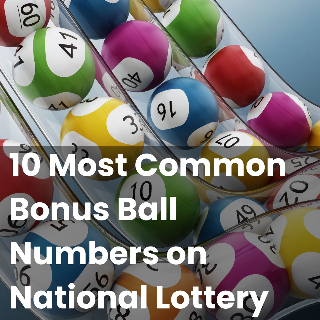 10 Most Common Bonus Ball Numbers on National Lottery - BestCasinoHQ