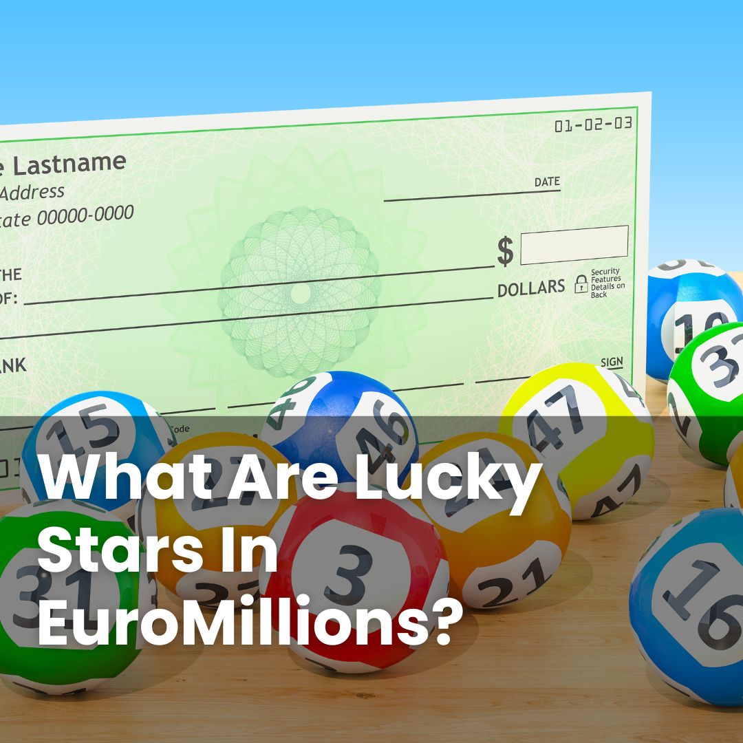 What Are Lucky Stars In EuroMillions? - BestCasinoHQ