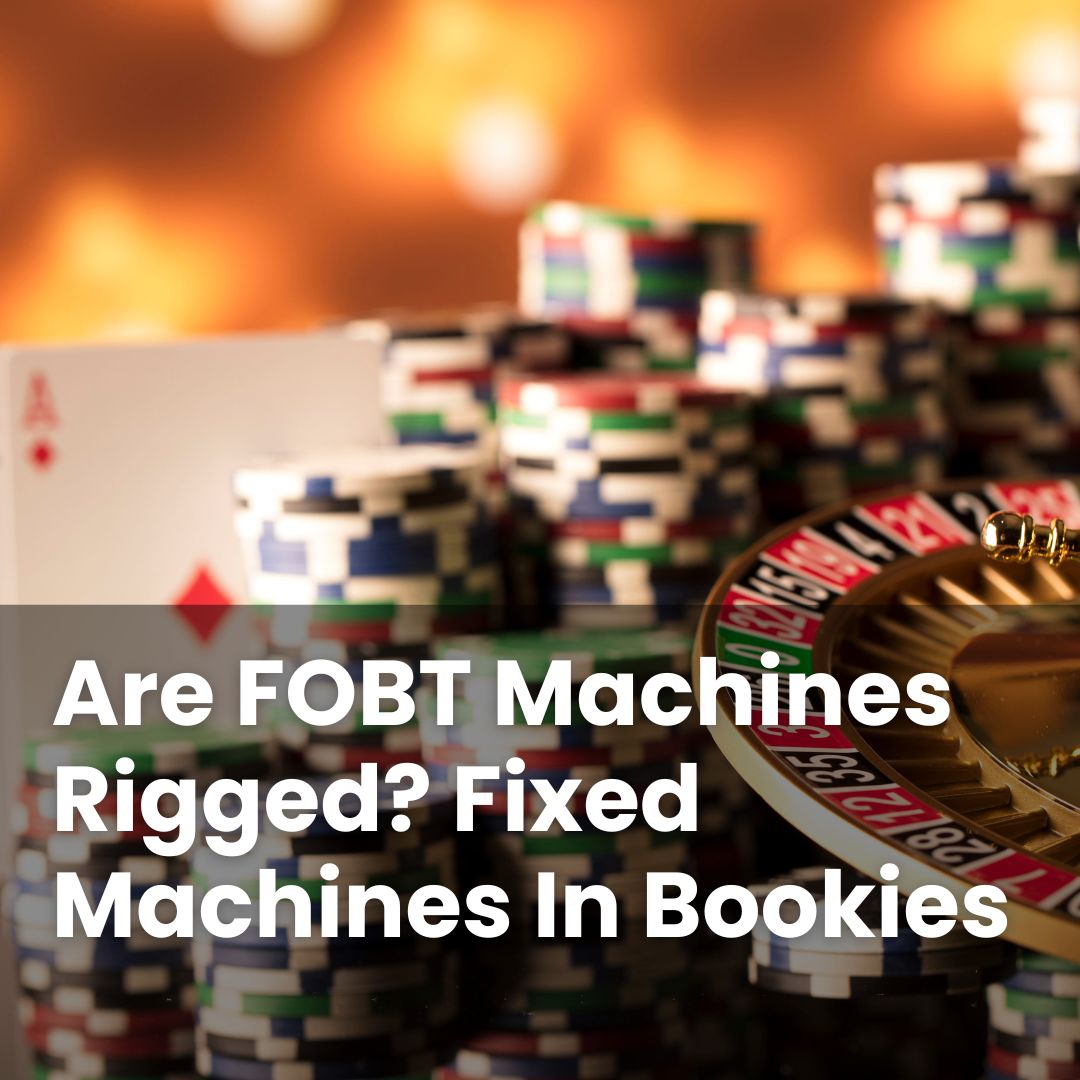 Are FOBT Machines Rigged? Fixed Machines In Bookies - BestCasinoHQ