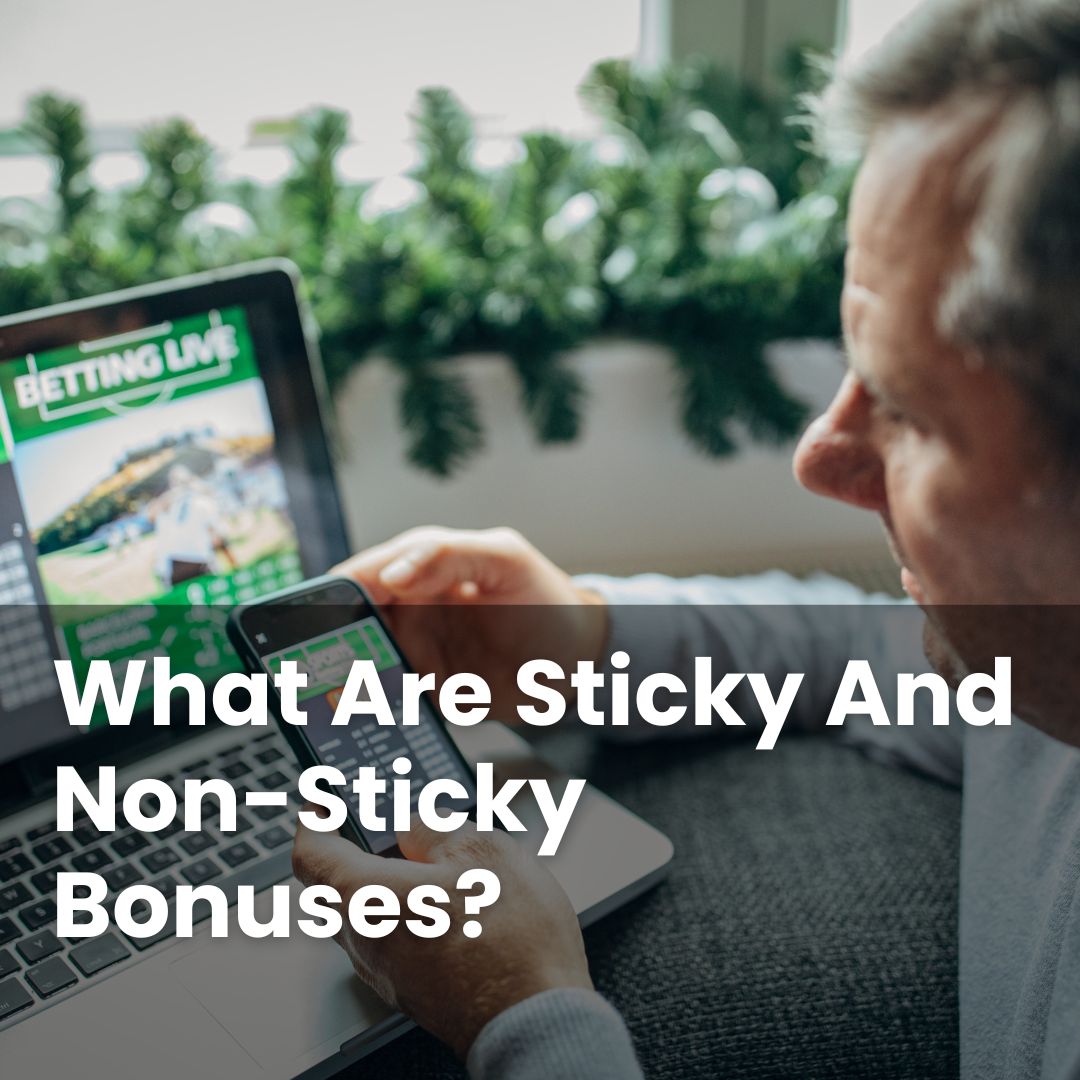 What Are Sticky And Non-Sticky Bonuses? - BestCasinoHQ
