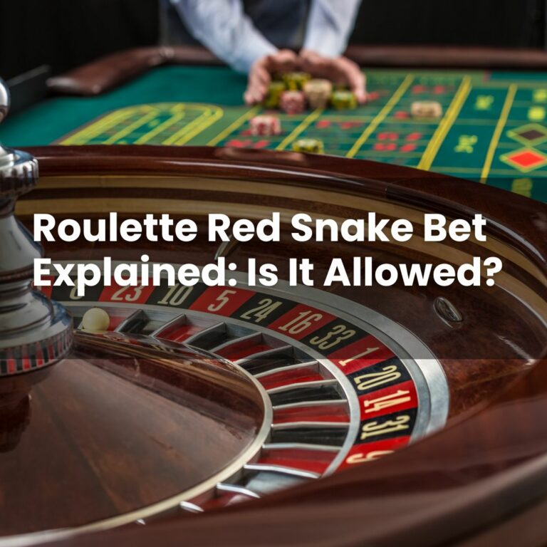 Roulette Red Snake Bet Explained: Is It Allowed? - BestCasinoHQ