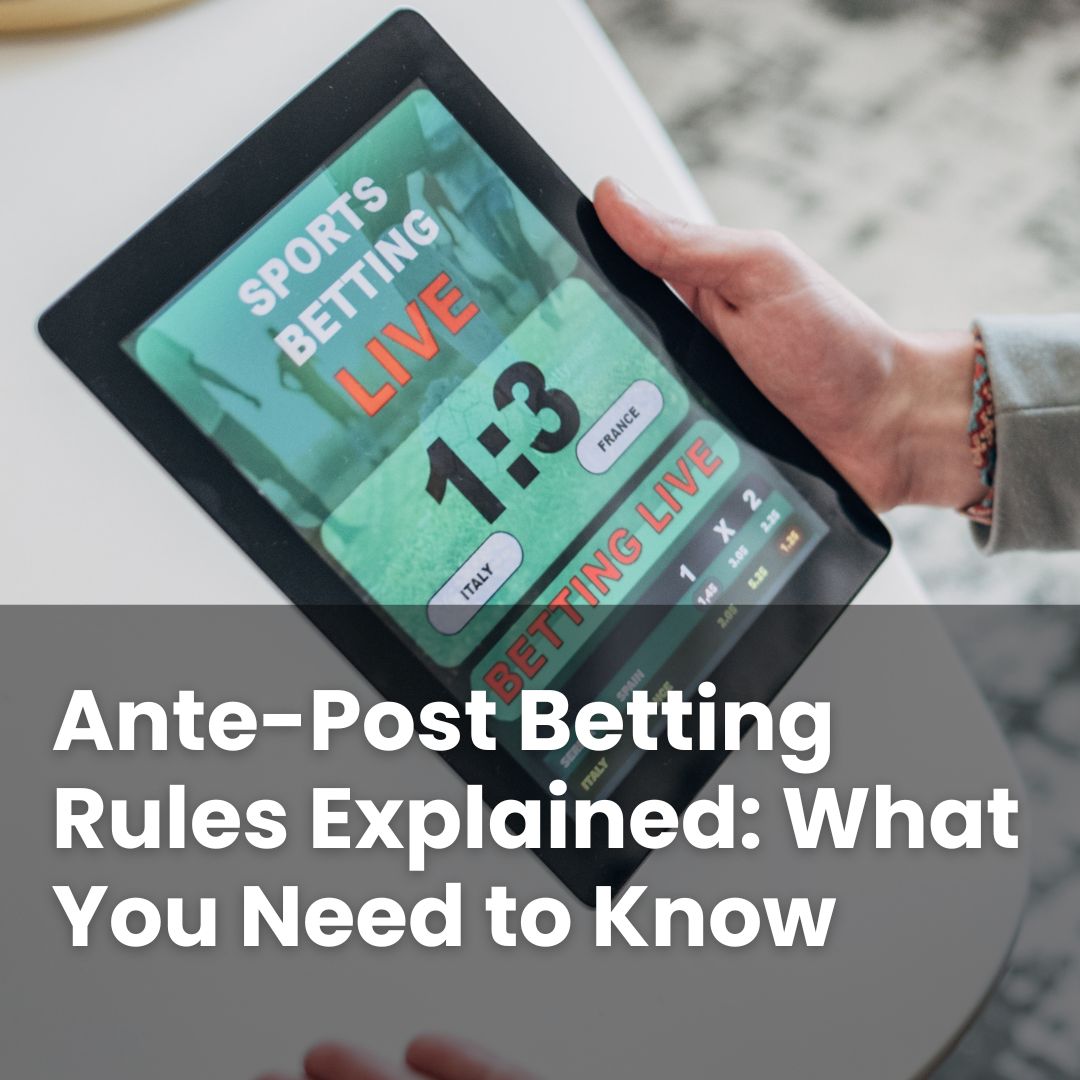 Ante-Post Betting Rules Explained: What You Need to Know - BestCasinoHQ