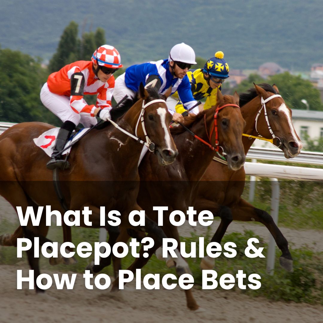 What Is a Tote Placepot? Rules & How to Place Bets - BestCasinoHQ