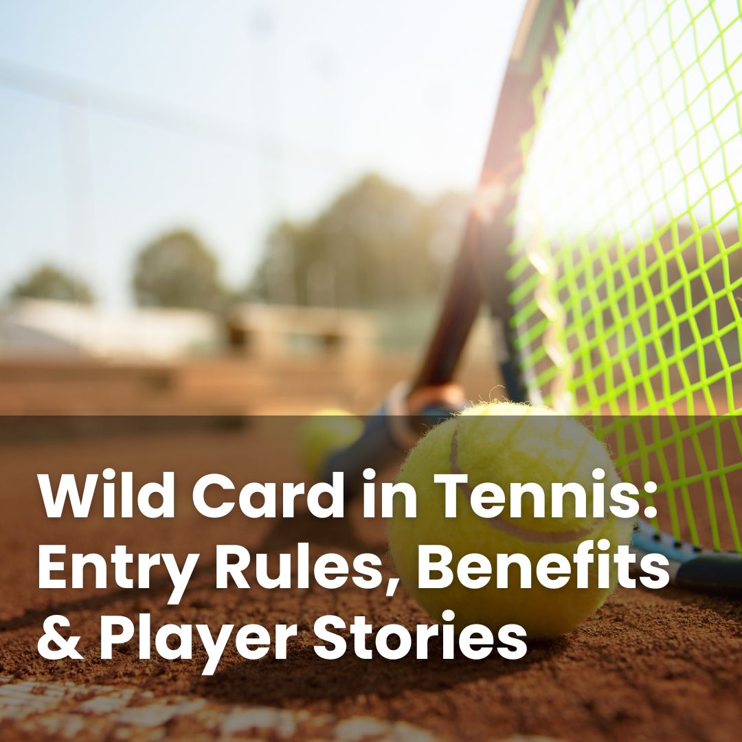 Wild Card in Tennis: Entry Rules, Benefits & Player Stories - BestCasinoHQ